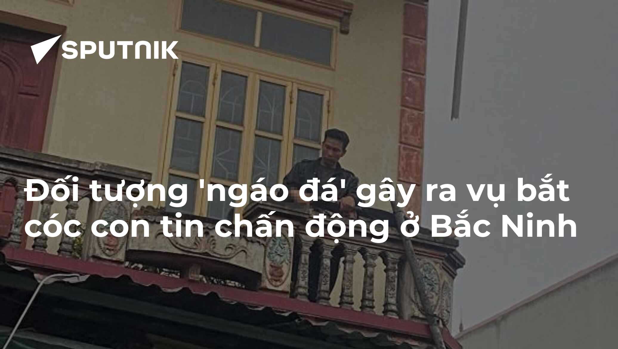 Đối tượng 'ngáo đá' gây ra vụ bắt cóc con tin chấn động ở Bắc Ninh - 27 ...