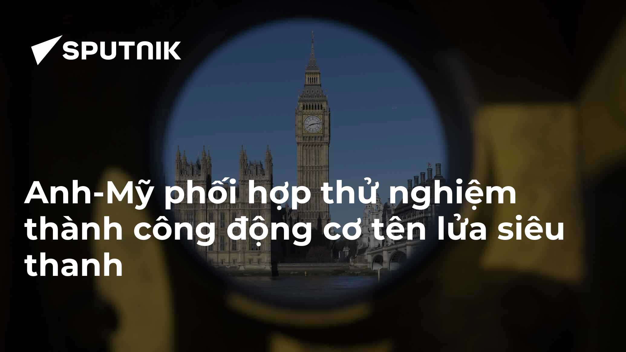 Anh-Mỹ phối hợp thử nghiệm thành công động cơ tên lửa siêu thanh - 06. ...