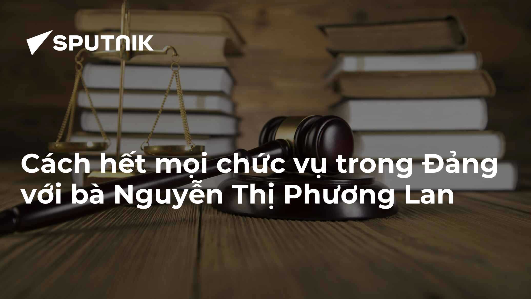 Cách hết mọi chức vụ trong Đảng với bà Nguyễn Thị Phương Lan - 17.04. ...
