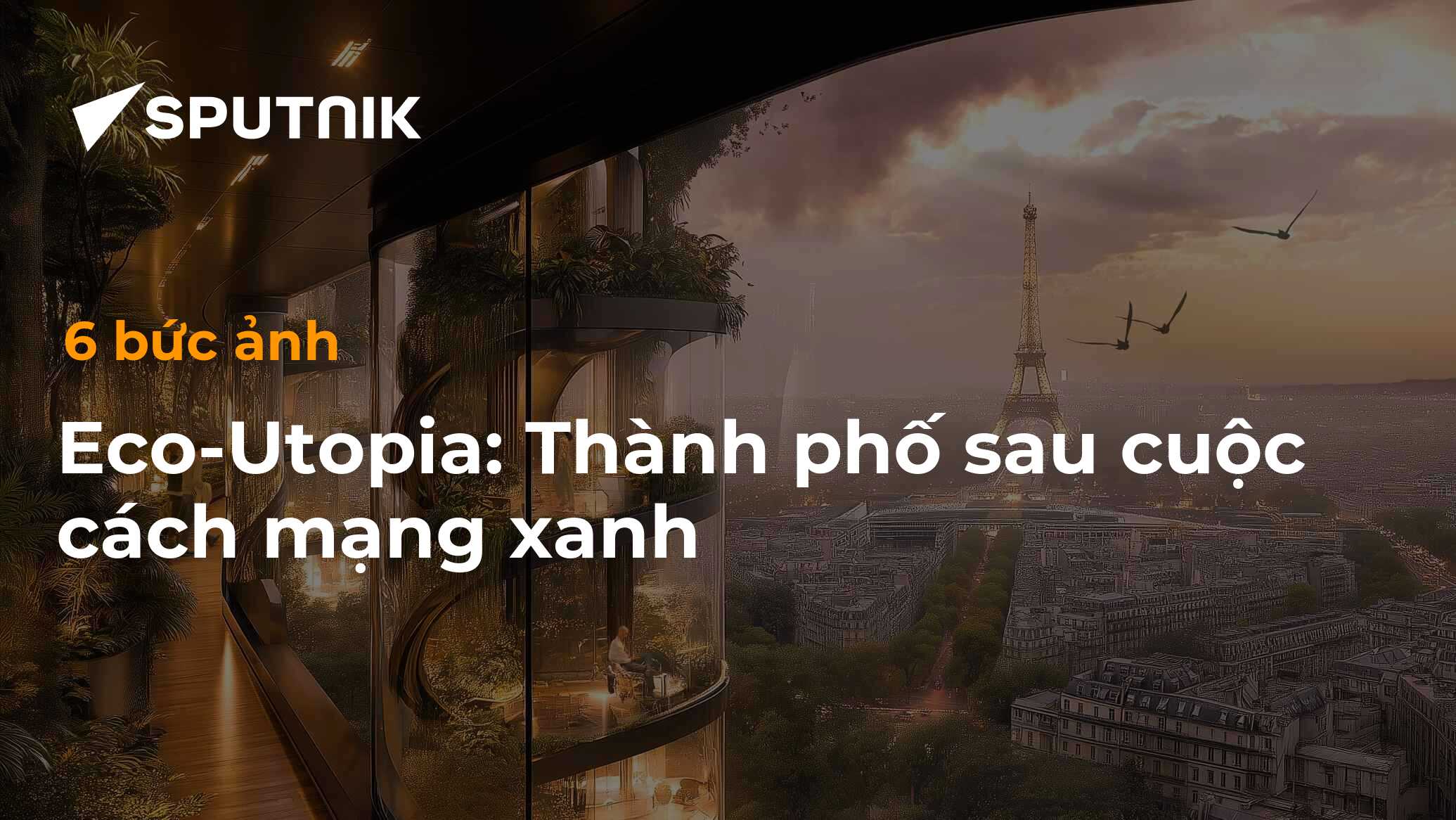 Eco-Utopia: Thành phố sau cuộc cách mạng xanh - 22.04.2025, Sputnik ...