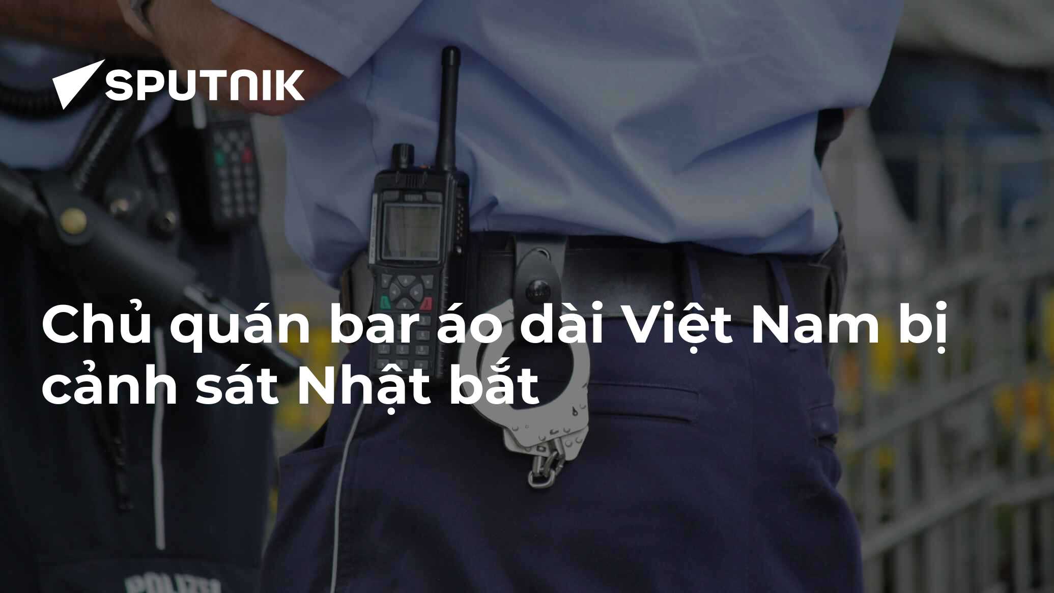 Chủ quán bar áo dài Việt Nam bị cảnh sát Nhật bắt - 06.06.2025, Sputnik ...