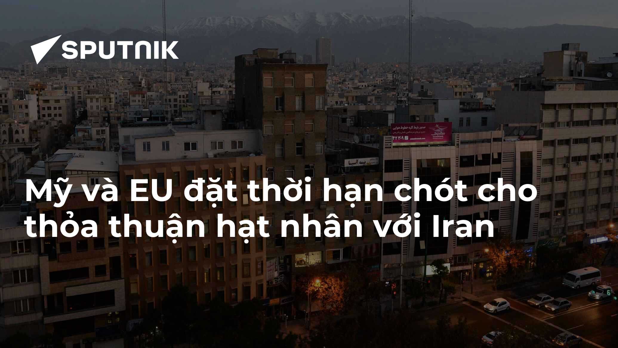 Mỹ và EU đặt thời hạn chót cho thỏa thuận hạt nhân với Iran - 16.07. ...