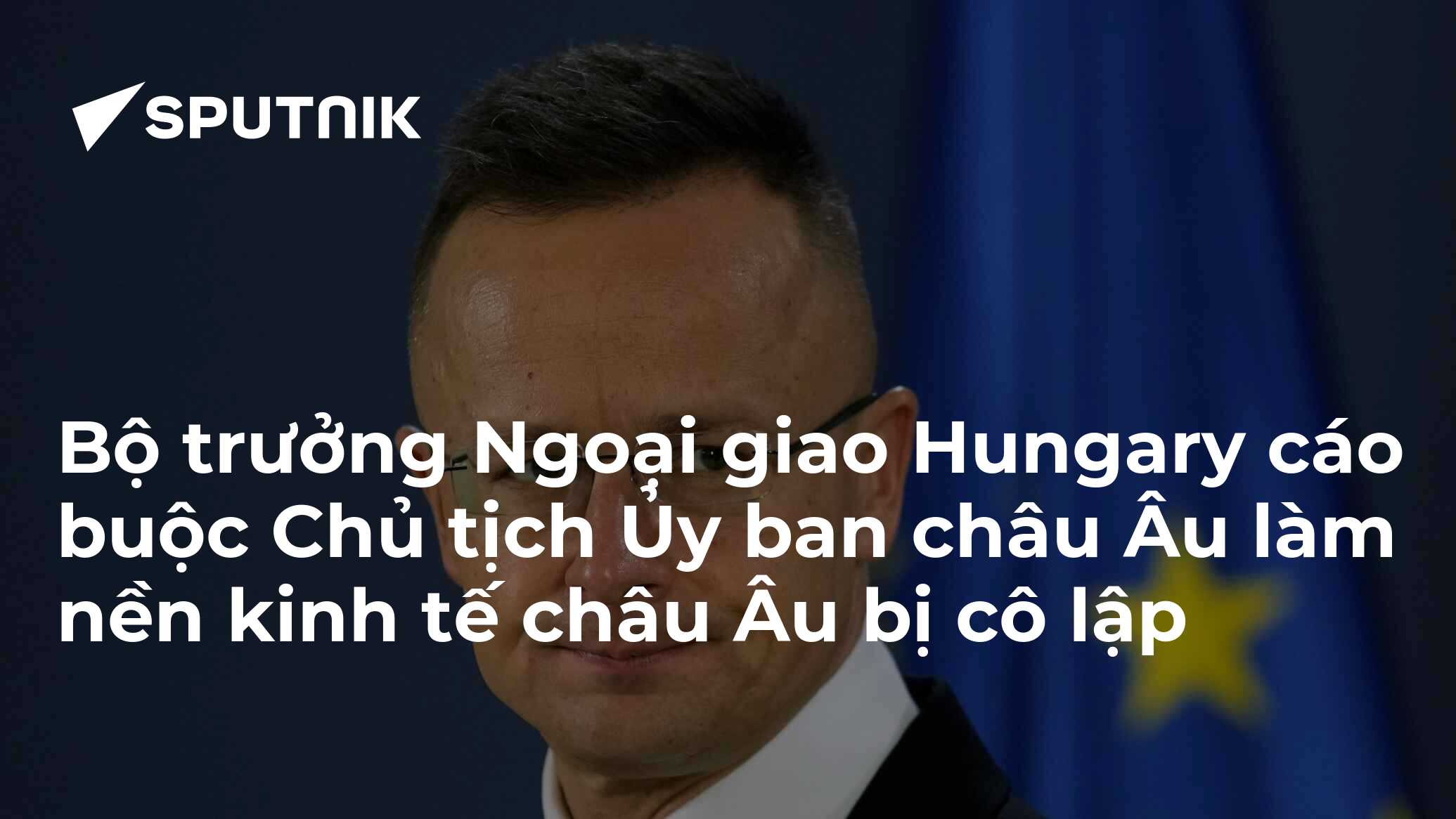 Bộ trưởng Ngoại giao Hungary cáo buộc Chủ tịch Ủy ban châu Âu làm nền ...