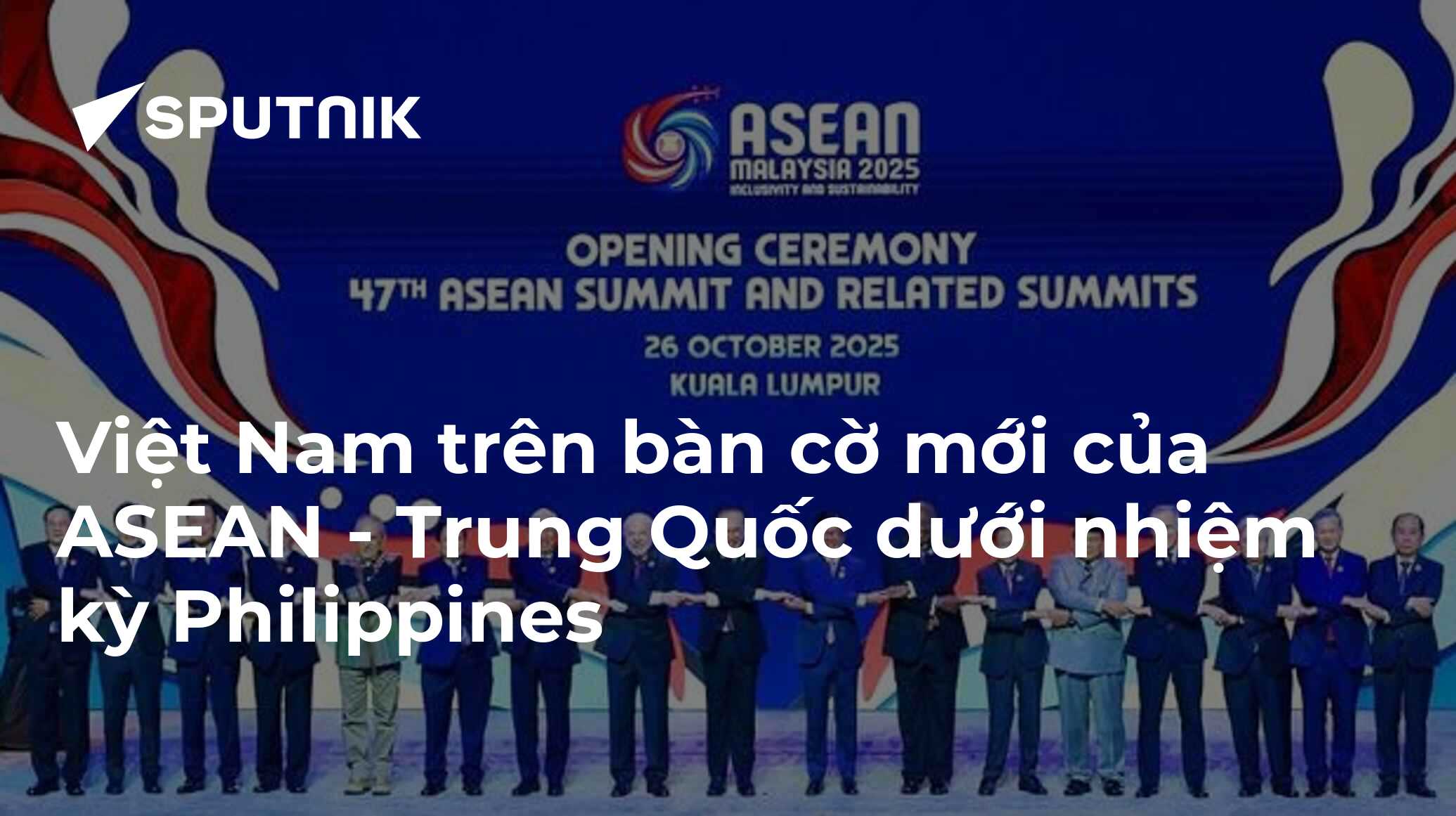 Việt Nam trên bàn cờ mới của ASEAN - Trung Quốc dưới nhiệm kỳ ...
