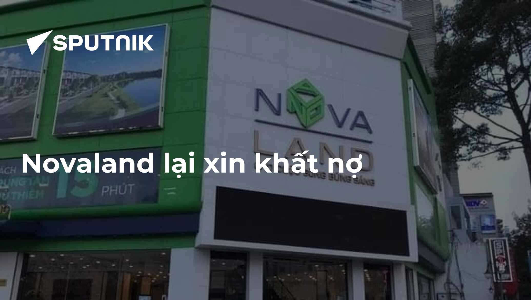 Novaland lại xin khất nợ - 19.11.2025, Sputnik Việt Nam