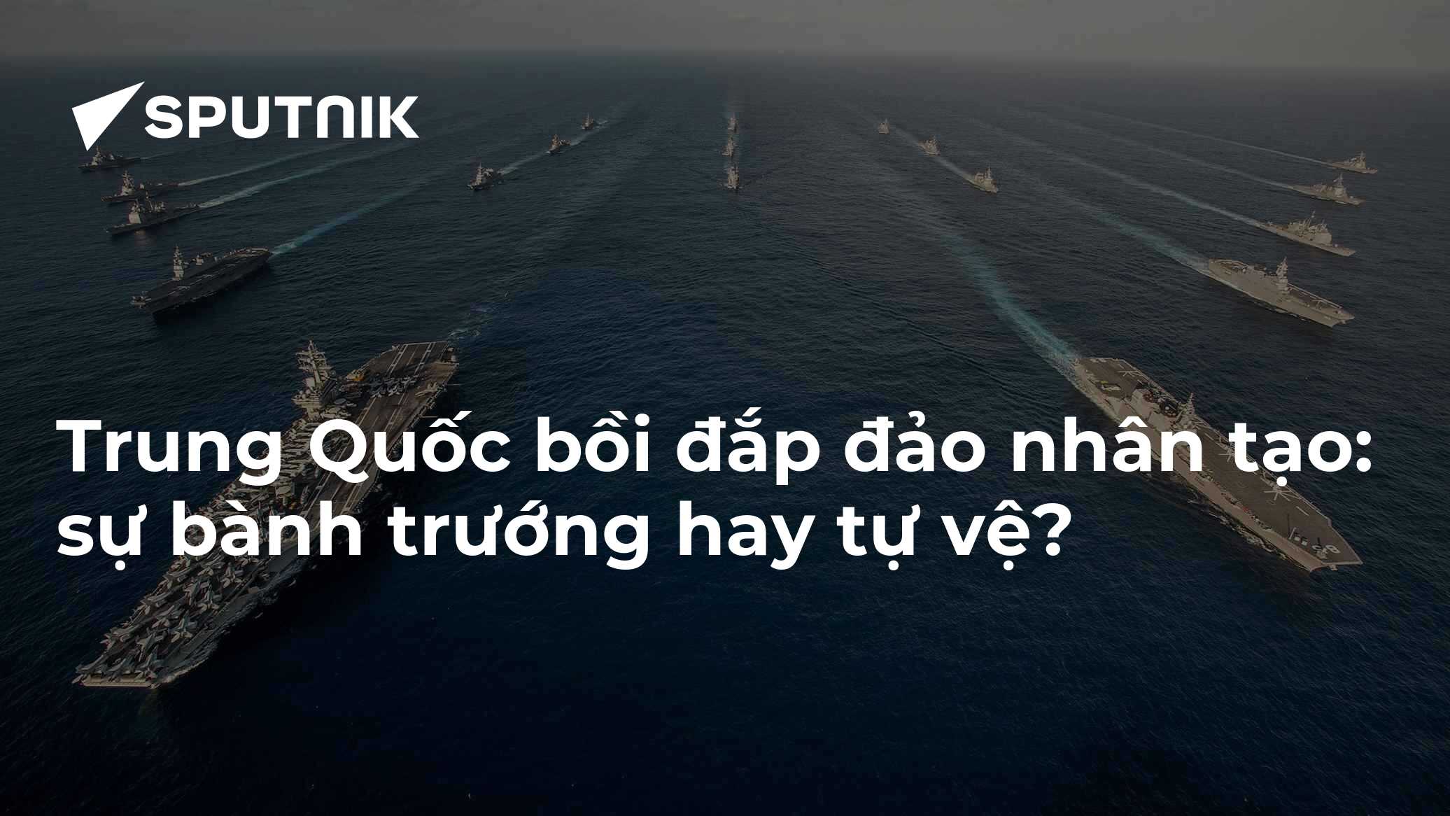 Trung Quốc bồi đắp đảo nhân tạo: sự bành trướng hay tự vệ? - 19.09.2017 ...