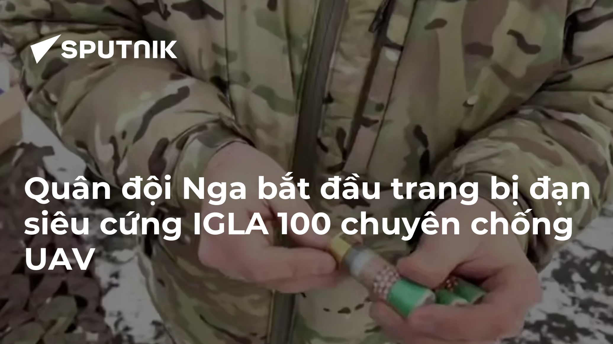 Quân đội Nga bắt đầu trang bị đạn siêu cứng IGLA 100 chuyên chống UAV ...