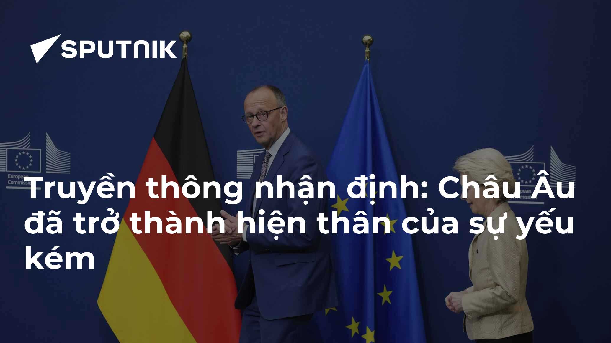 Truyền thông nhận định: Châu Âu đã trở thành hiện thân của sự yếu kém ...
