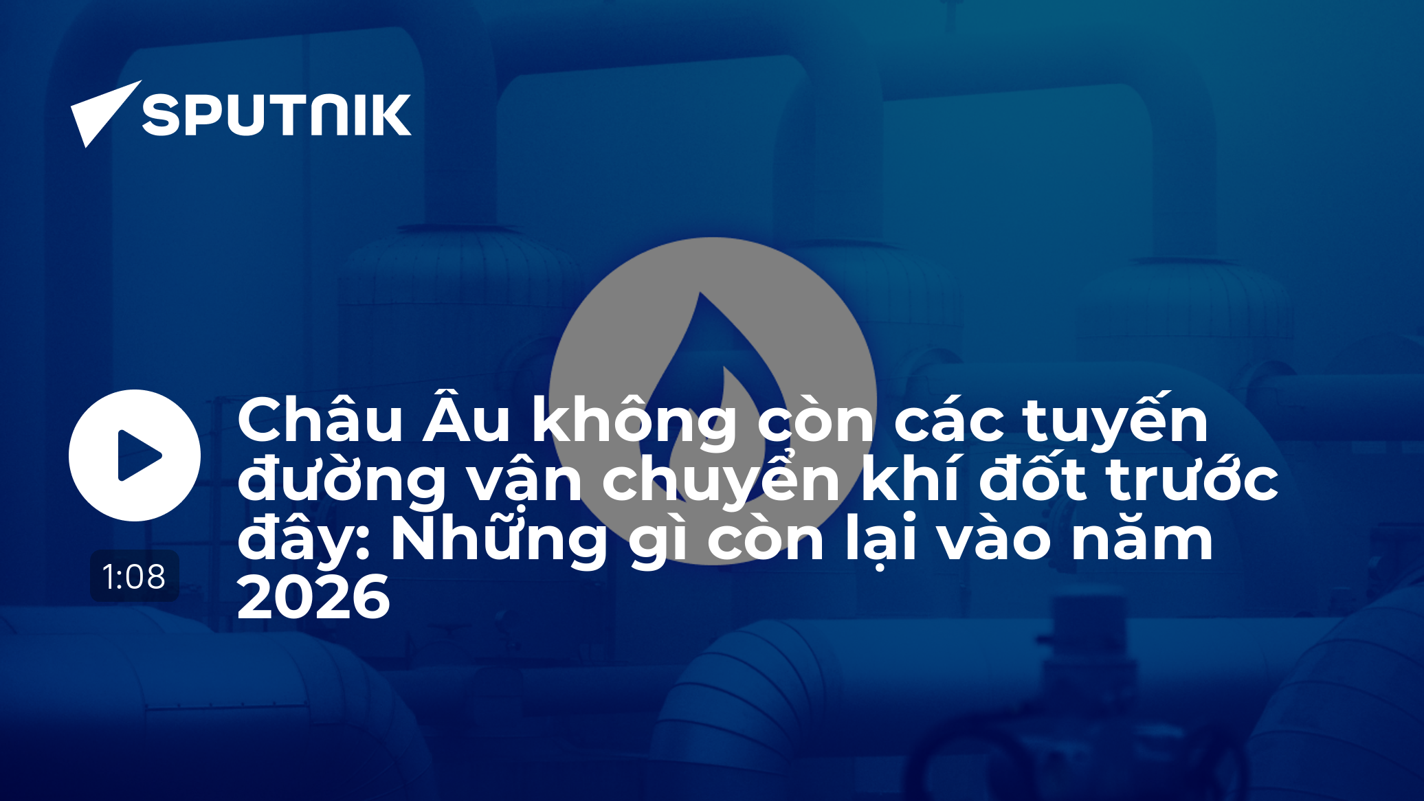 Châu Âu không còn các tuyến đường vận chuyển khí đốt trước đây: Những ...