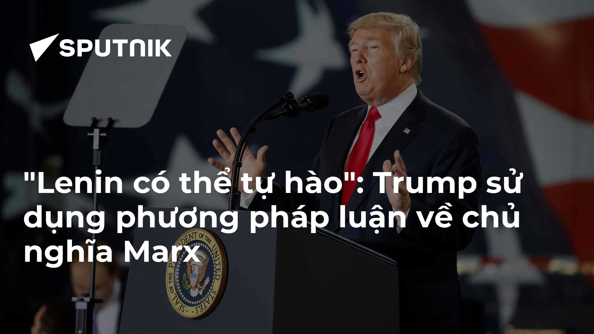 "Lenin có thể tự hào": Trump sử dụng phương pháp luận về chủ nghĩa Marx ...
