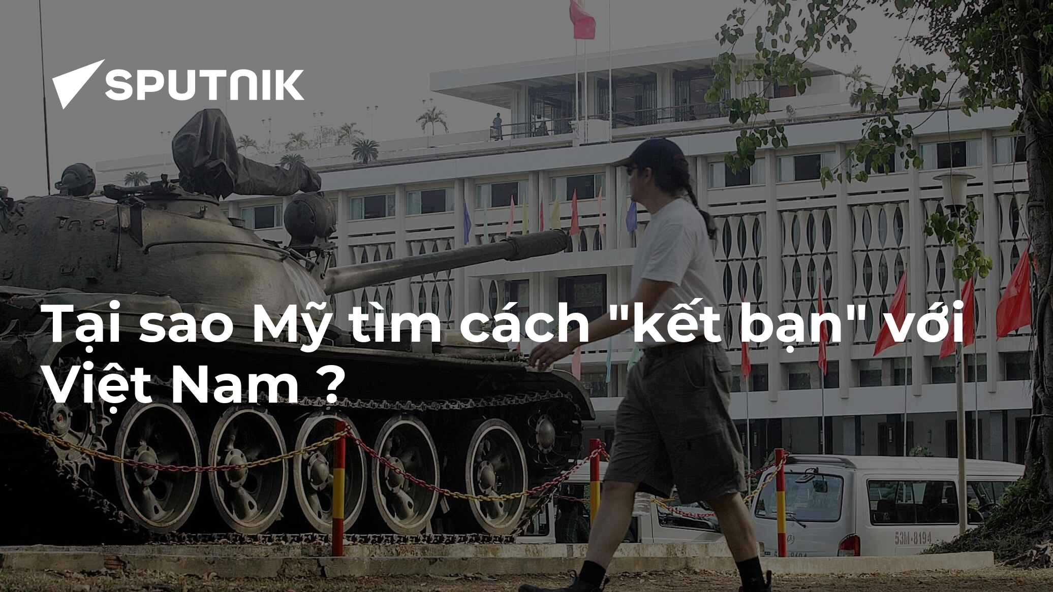 Tại sao Mỹ tìm cách "kết bạn" với Việt Nam ? - 11.02.2018, Sputnik Việt Nam