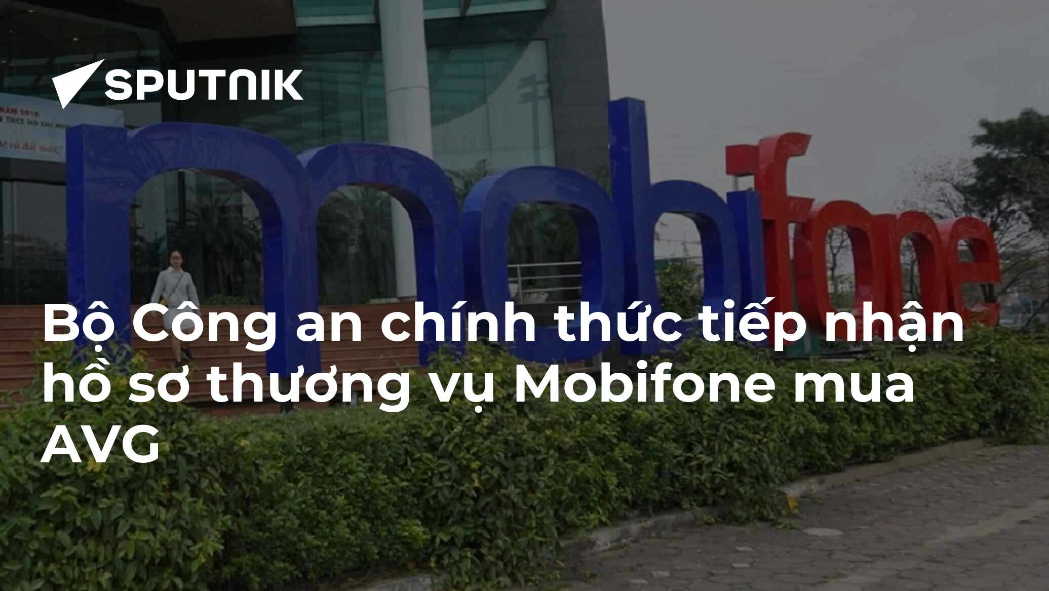 Bộ Công an chính thức tiếp nhận hồ sơ thương vụ Mobifone mua AVG - 24. ...