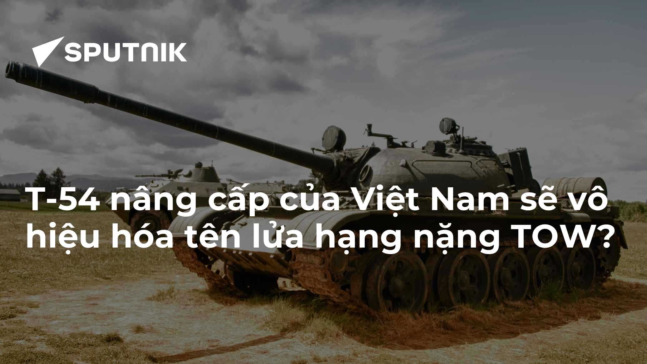 T-54 nâng cấp của Việt Nam sẽ vô hiệu hóa tên lửa hạng nặng TOW? - 11. ...