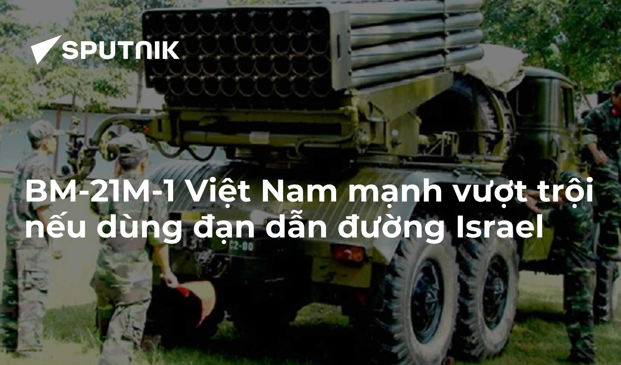 BM-21M-1 Việt Nam mạnh vượt trội nếu dùng đạn dẫn đường Israel - 26.06. ...