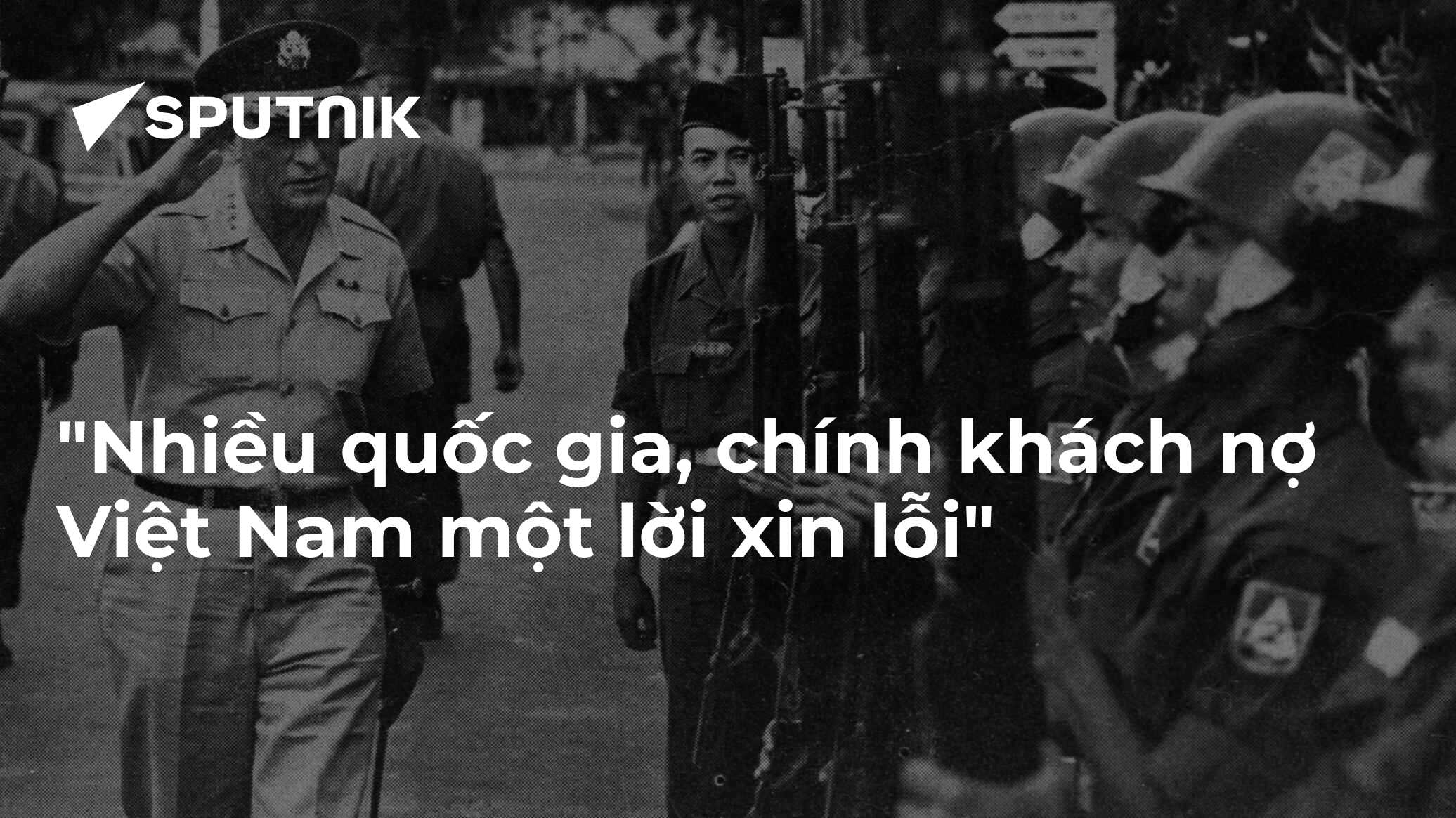 "Nhiều quốc gia, chính khách nợ Việt Nam một lời xin lỗi" - 09.03.2019 ...