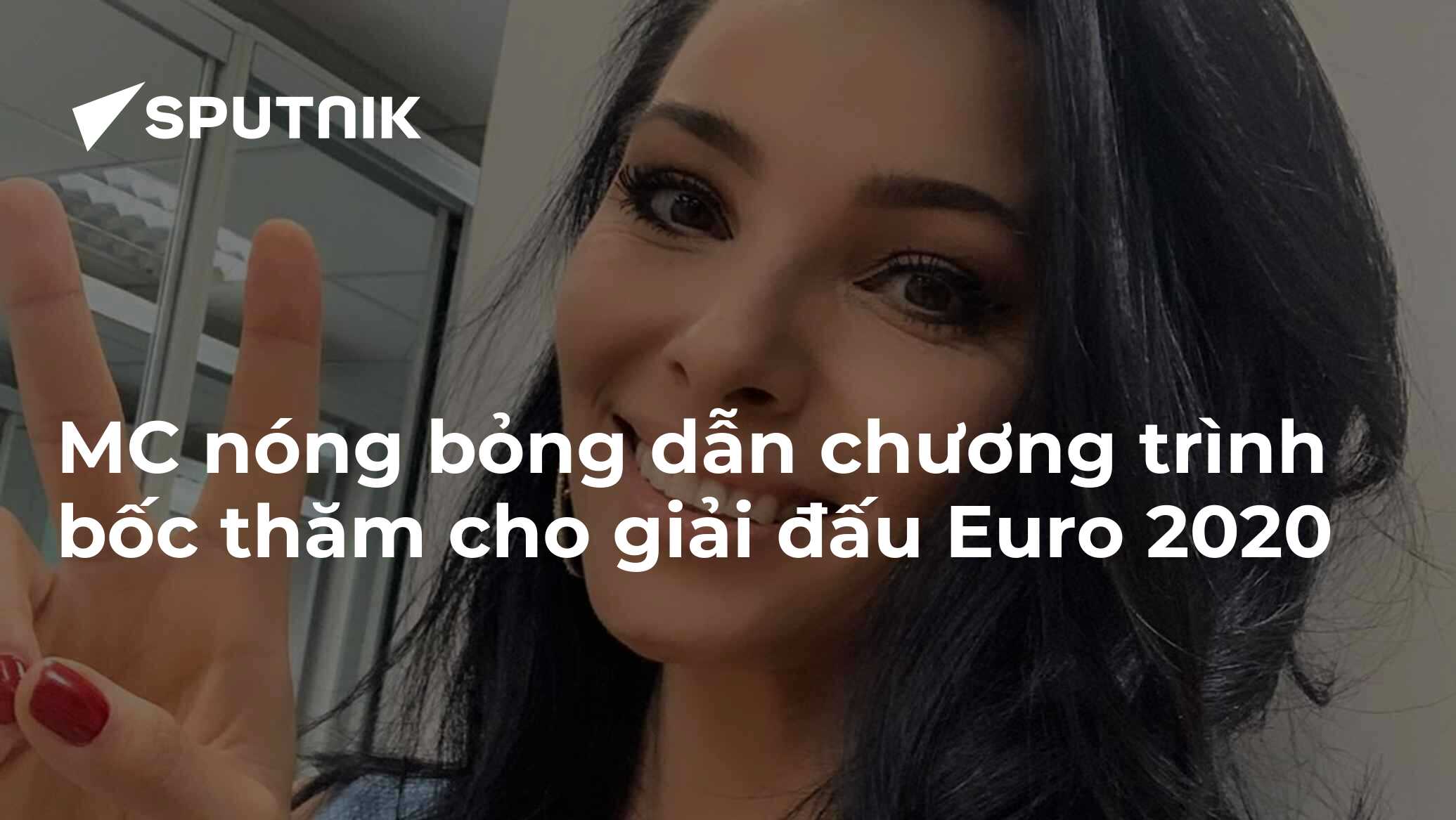 MC nóng bỏng dẫn chương trình bốc thăm cho giải đấu Euro 2020 - 30.11. ...