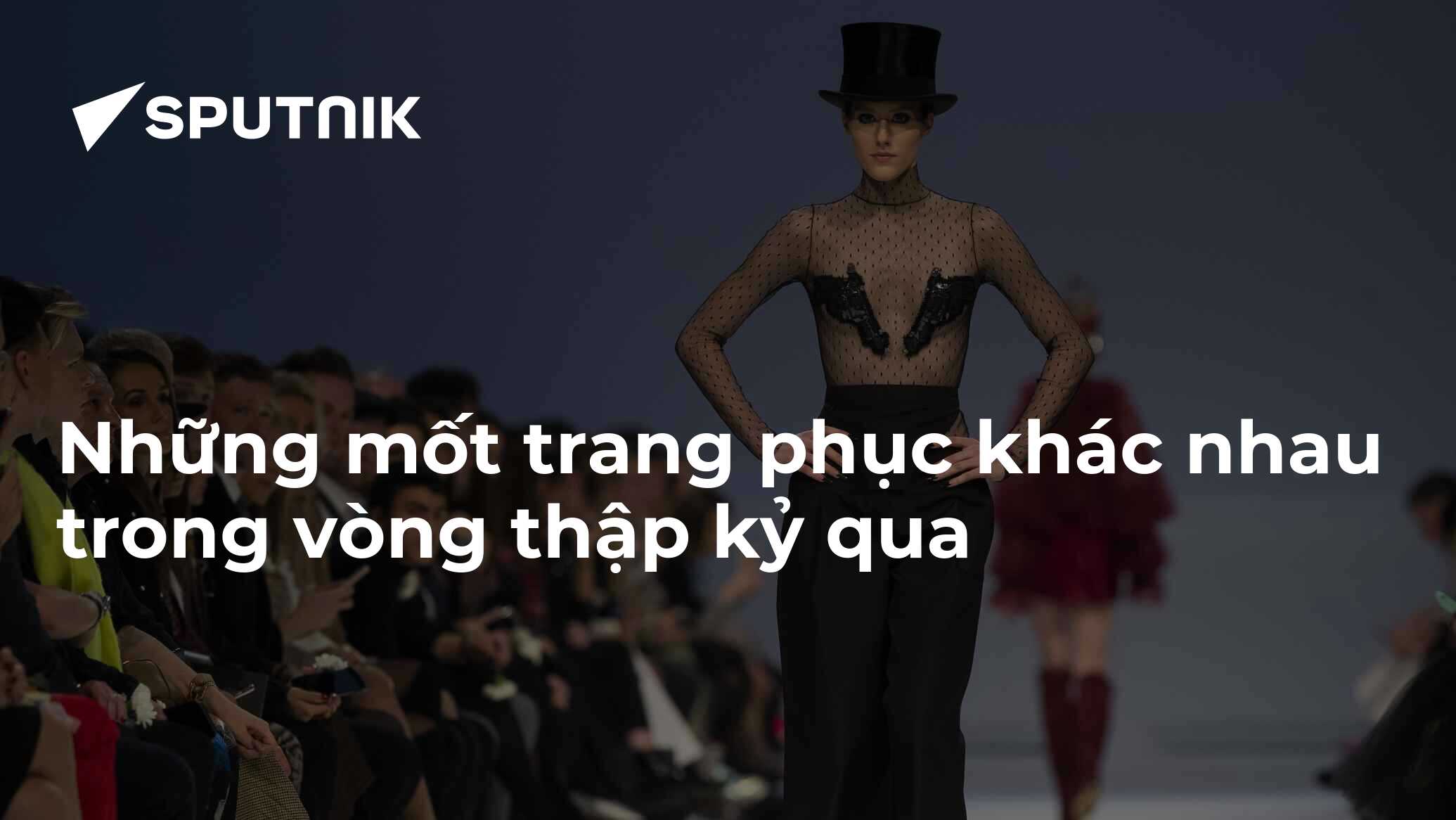 Những mốt trang phục khác nhau trong vòng thập kỷ qua - 29.12.2019 ...