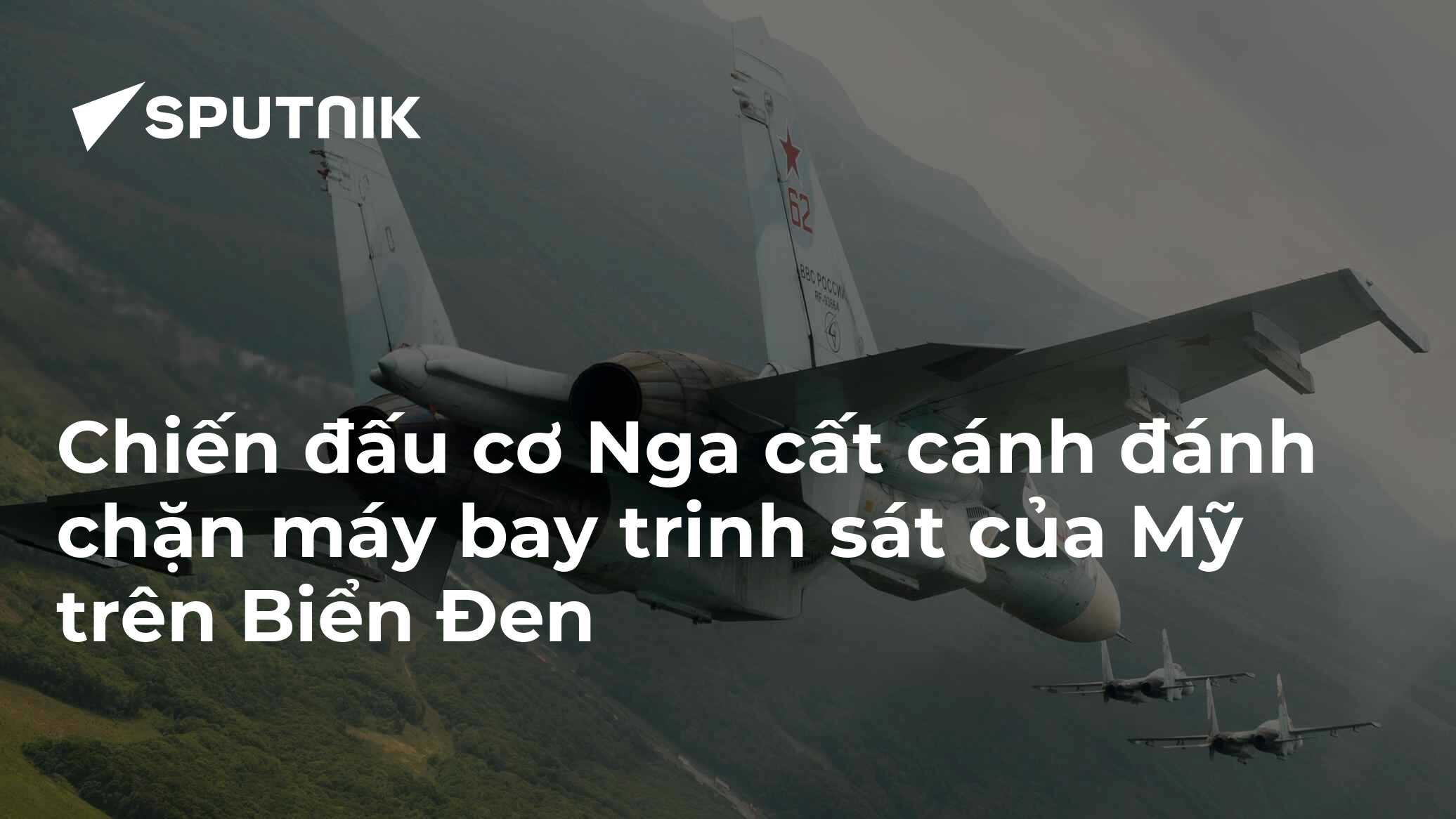 Chiến đấu cơ Nga cất cánh đánh chặn máy bay trinh sát của Mỹ trên Biển ...